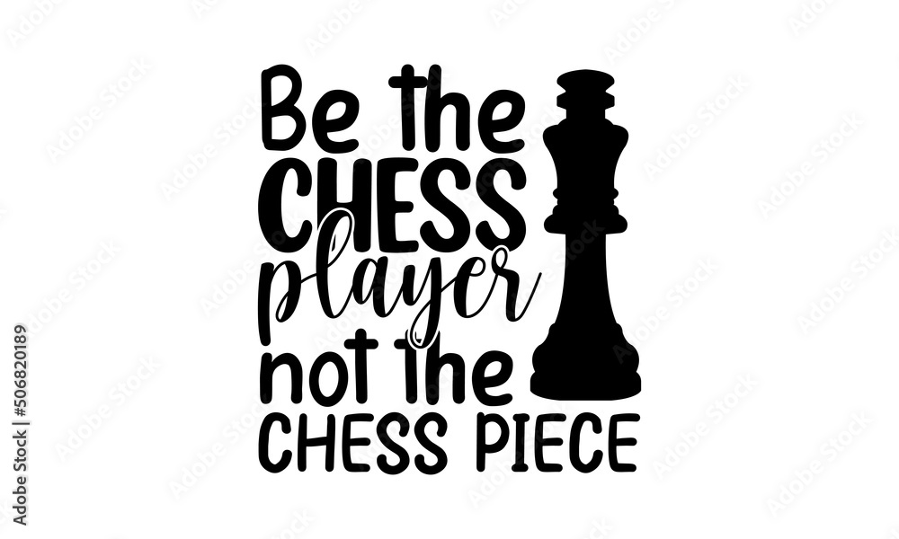 Be The Chess Player Not The Chess Piece, Wordmark chess logo with king ...