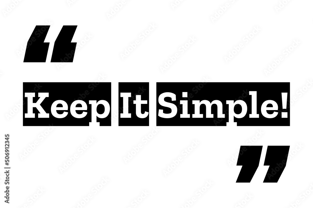 Keep It Simple quote design in black & white colors inside quotation ...