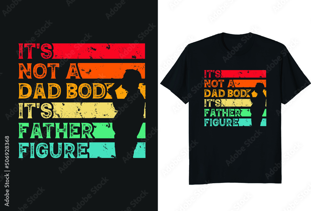 It's Not A Dad Bod It's Father Figurer. Father day T-shirt Design or ...