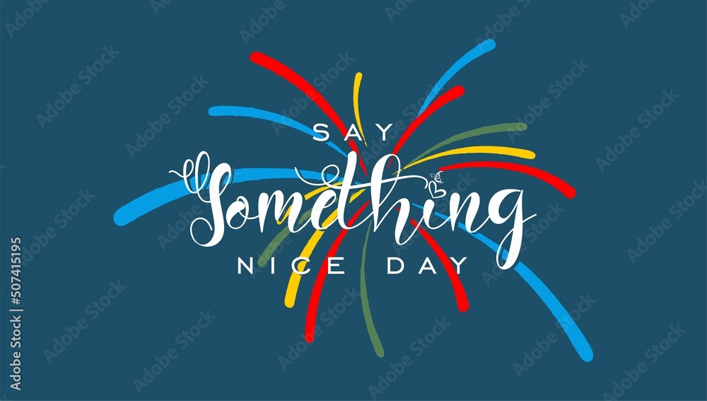 Say Something Nice Day, Holiday concept. Template for background ...