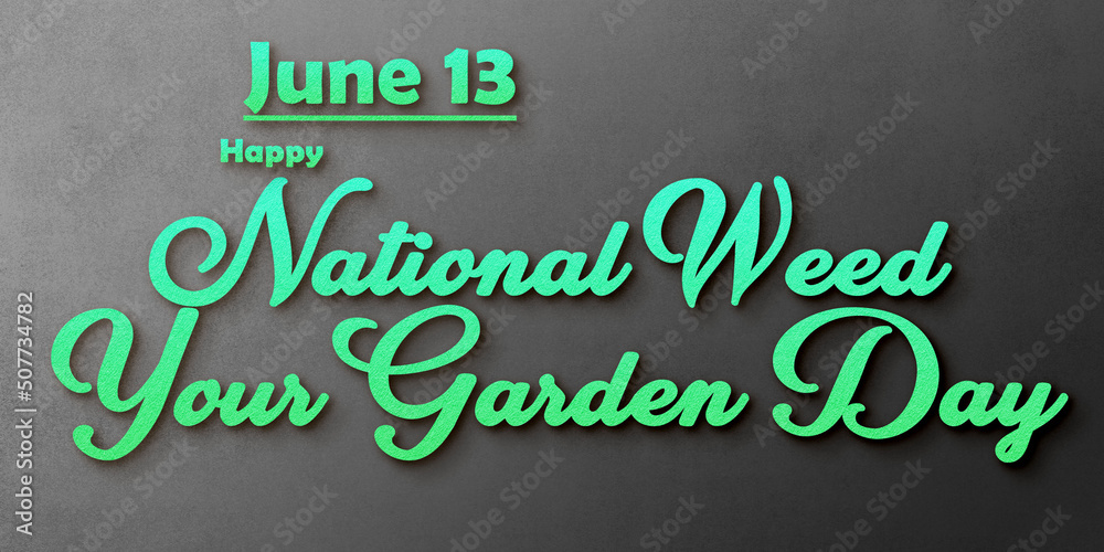 Happy National Weed Your Garden Day , June month holidays. Calendar on ...