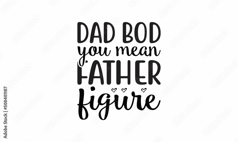 dad bod you mean father figure Lettering design for greeting banners ...