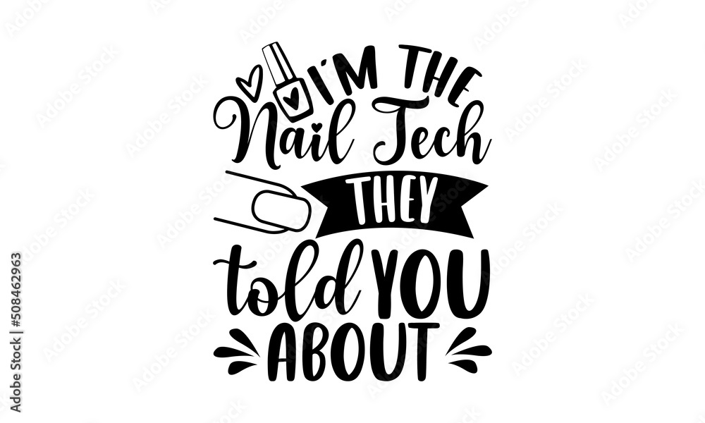 I’m the nail tech they told you about - Nail Tech t shirt design, Hand ...