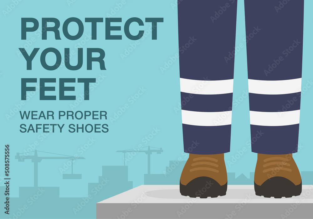 Workplace golden safety rule. Wear safety proper safety shoes, protect ...