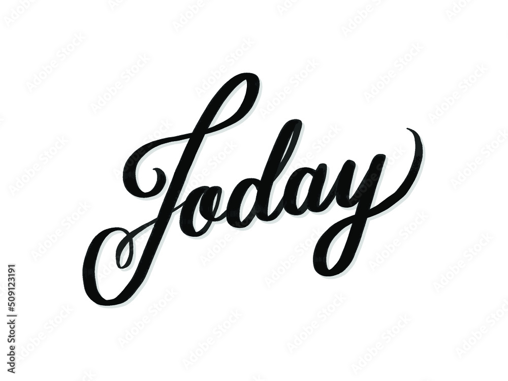 Today. Hand written lettering isolated on white background.Vector ...