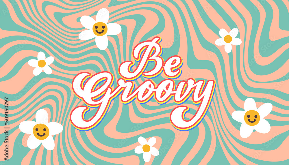 Be Groovy - Retro Banner with Daisy Flowers, Psychedelic Background and ...