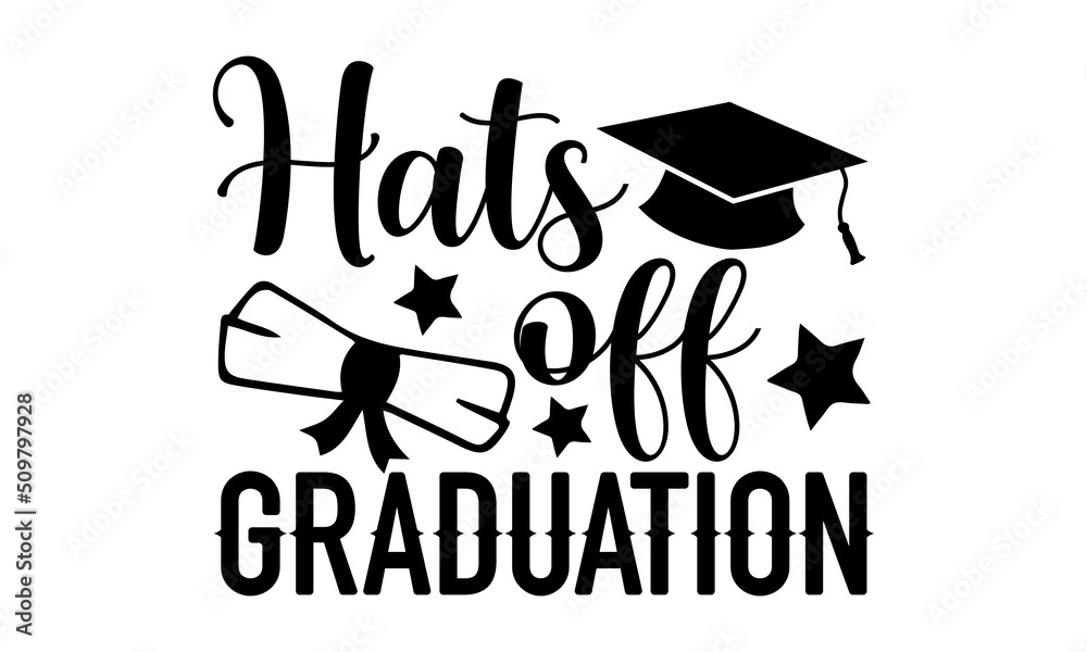 Vetor de Hats Off Graduation - Graduation t shirt design, SVG Files for ...