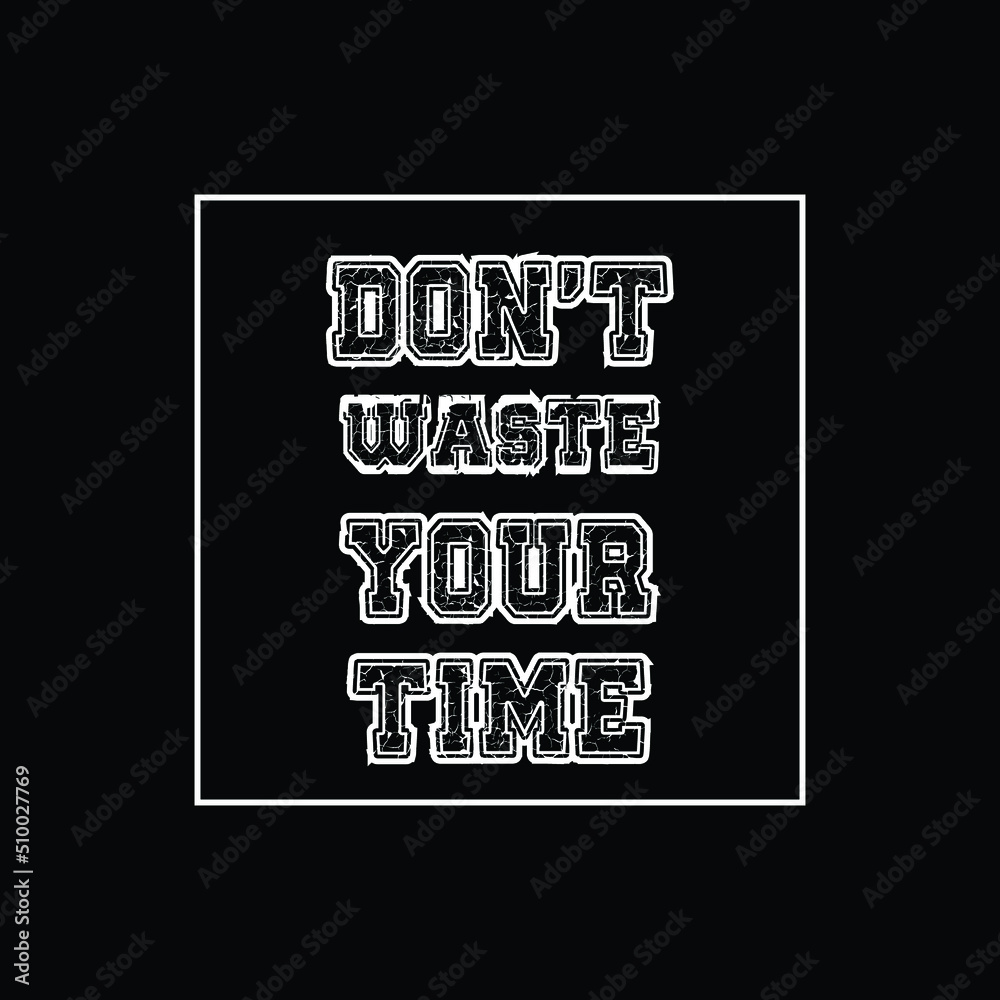 Dont waste your time new typography T-shirt design Print-ready ...