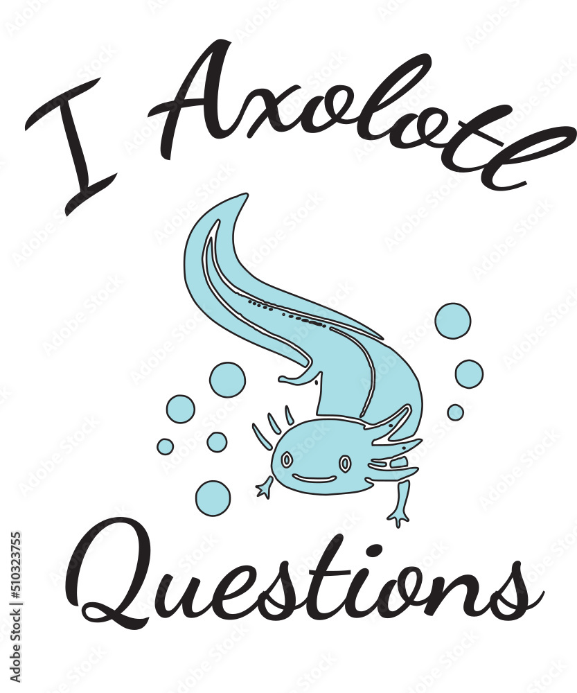 I Axolotl Questions Svg PNG, Salamander Axolotl Svg, Axolotls svg png ...