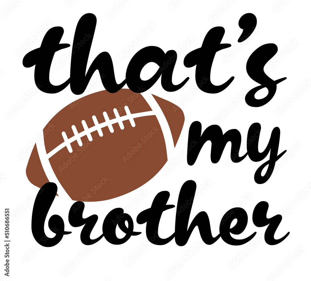 that's my brother out there svg png, football brother svg png, football ...