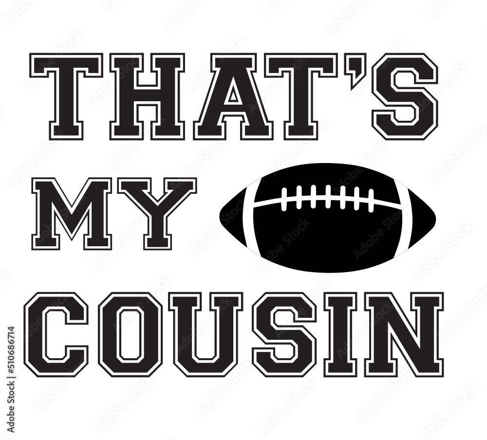 That S My Cousin Out There Svg Png Football Cousin Svg Png Football Svg Png Football Aunt Svg
