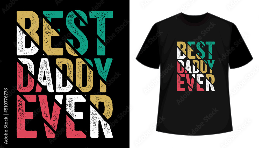 Best daddy ever vector t-shirt design, T shirt design for print Stock ...