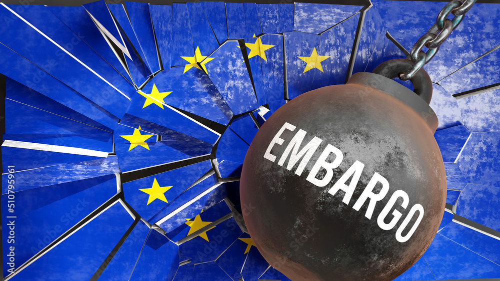 Embargo and EU Europe, destroying economy and ruining the nation ...
