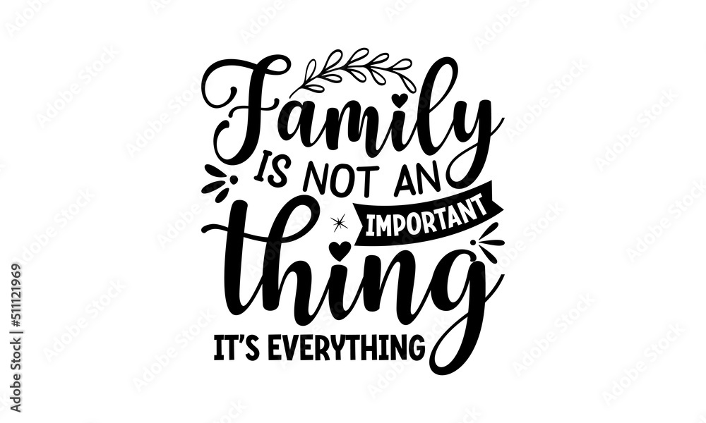 Family Is Not An Important Thing It’s Everything, Family quotes SVG cut ...