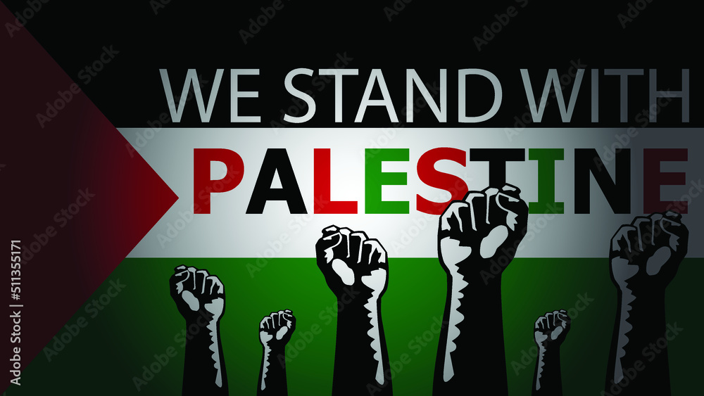 We stand with Palestine. Flag of Palestine with a fist to show support ...