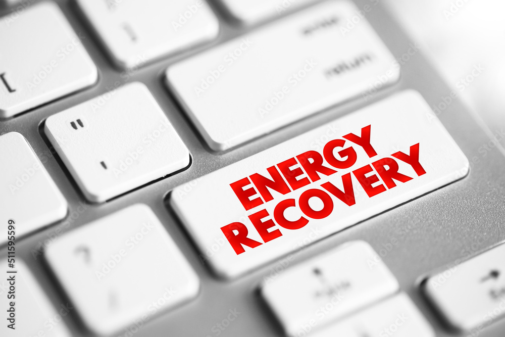 Energy recovery - includes any technique of minimizing the input of ...