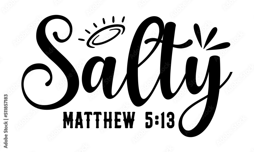 Salty Matthew 5:13 - Faith T shirt Design, Hand lettering illustration ...