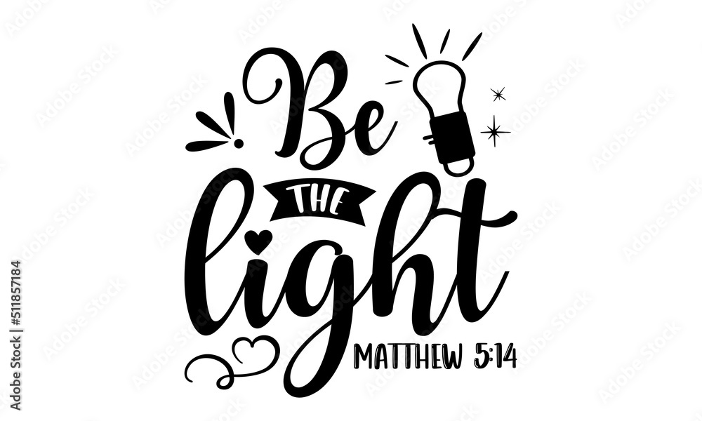 Be The Light Matthew 5:14 - Faith T shirt Design, Hand lettering ...