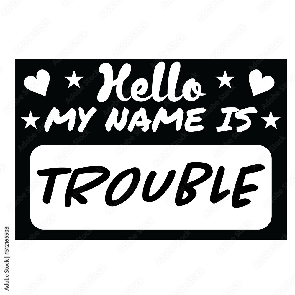 Hello My Name Is Trouble Svg Name Tag Svg Name Tag Svg Cut Files Bold Black Name Badges Svg