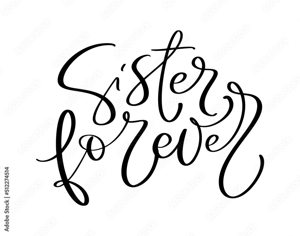 Vector Hand drawn lettering calligraphy family text Sister forever on ...