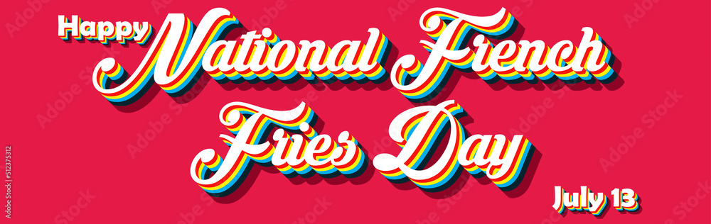 Happy National French Fries Day, july 13. Calendar of july month on ...