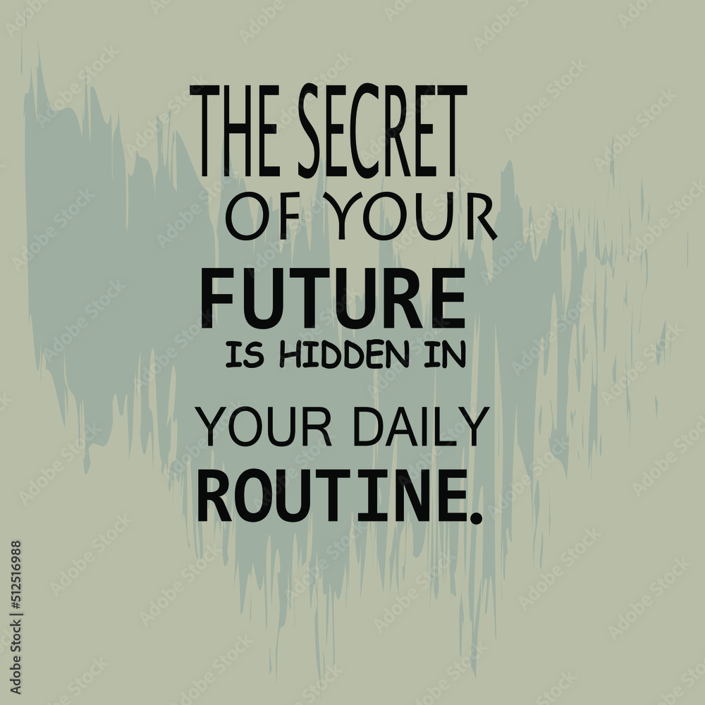 Inspirational motivating quote "the secret of your future is hidden in ...