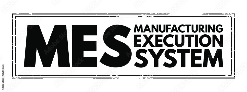 MES Manufacturing Execution System - computerized systems used in ...