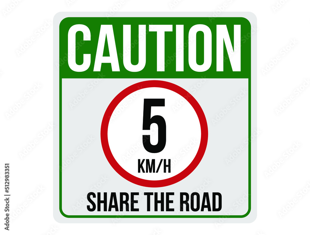 Share the road 5km/h. Caution with full speed on the road. Green ...
