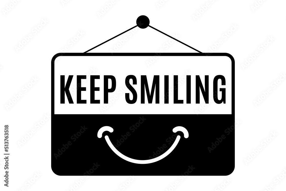 Keep Smiling quote design in black & white color inside a sign shape ...