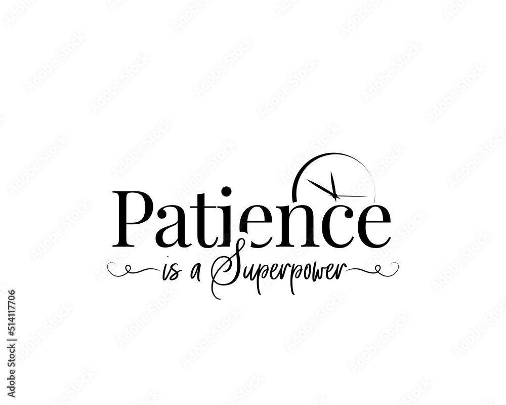 Patience is superpower, vector. Motivational inspirational positive ...