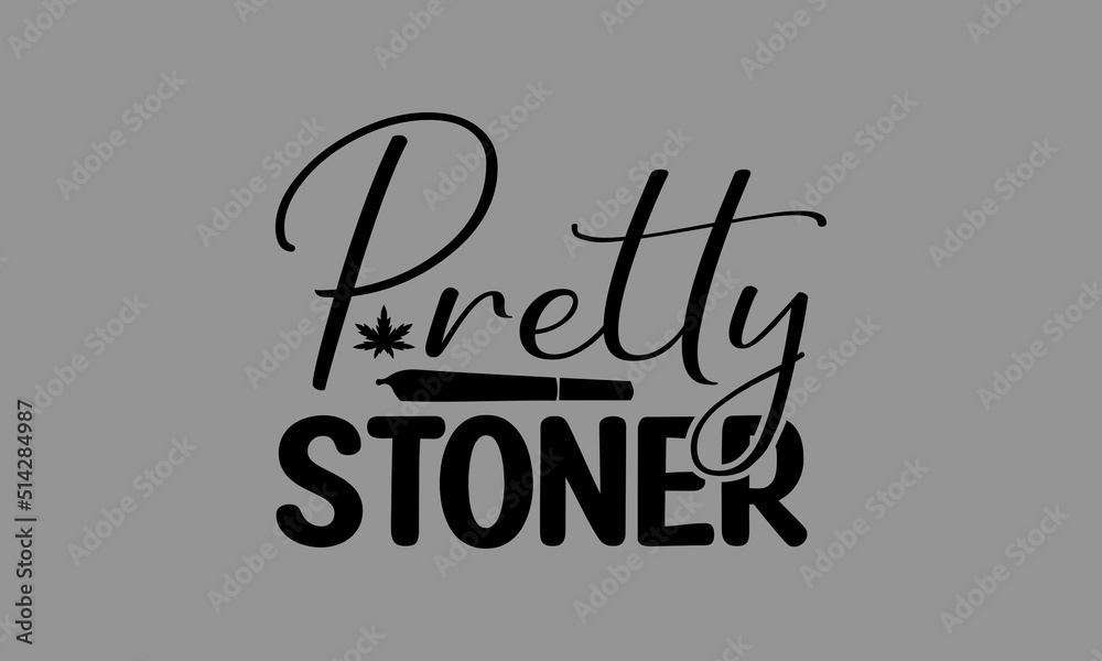 Pretty stoner SVG, Weed SVG Bundle, Marijuana SVG Bundle, Cannabis Svg ...