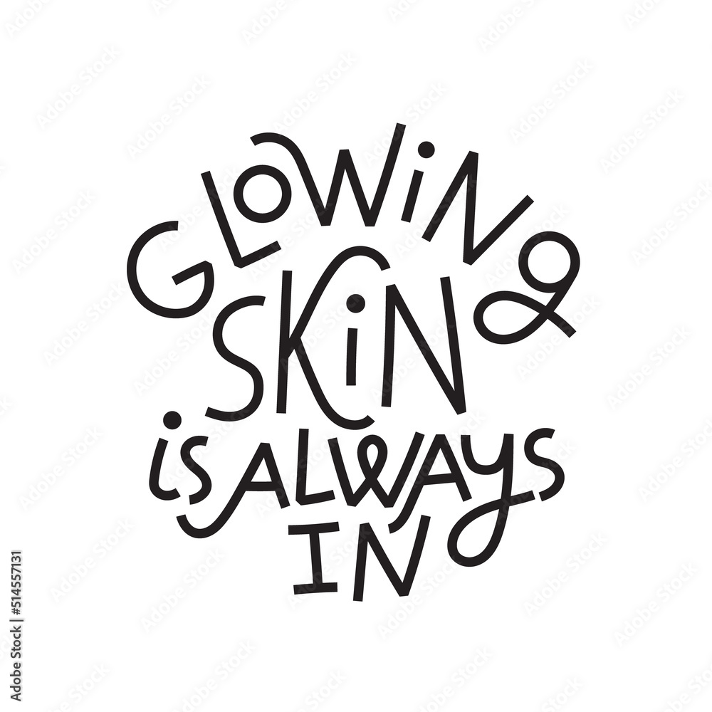 Beauty and skincare lettering quote. Glowing skin is always in. Simple ...