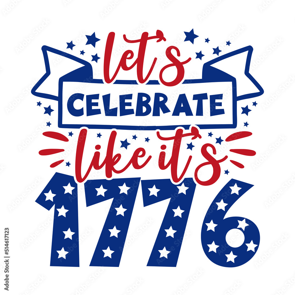 Let's celebrate like it's 1776 - Happy fourth of July design ...