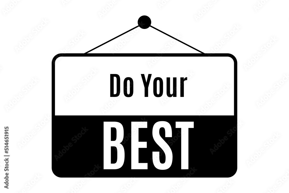 Do Your Best quote design inside a sign shape in black & white color ...