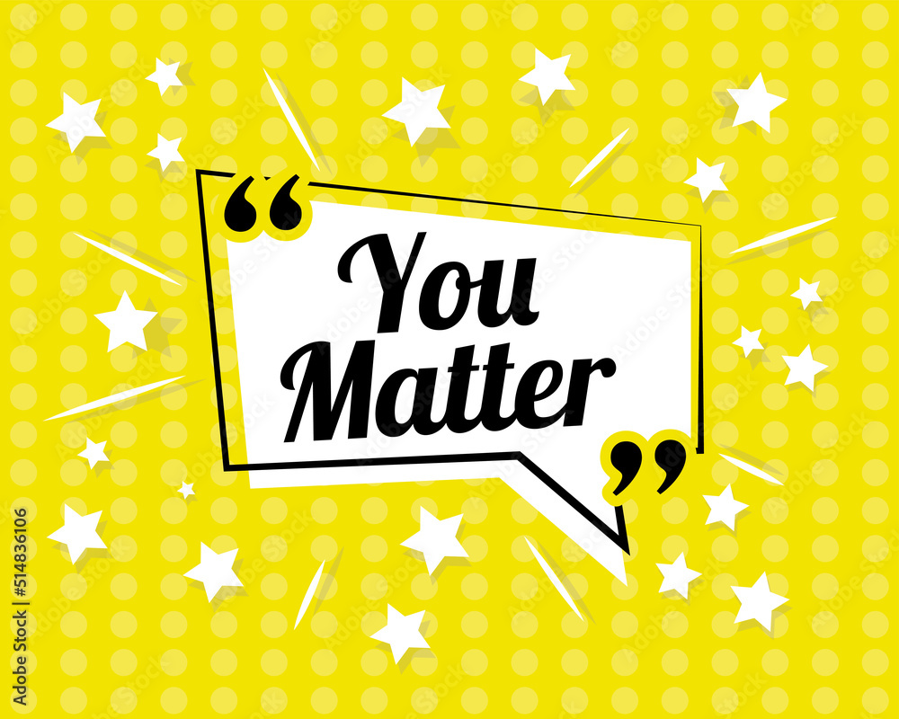 You matter, pop art design in yellow background with stars ...
