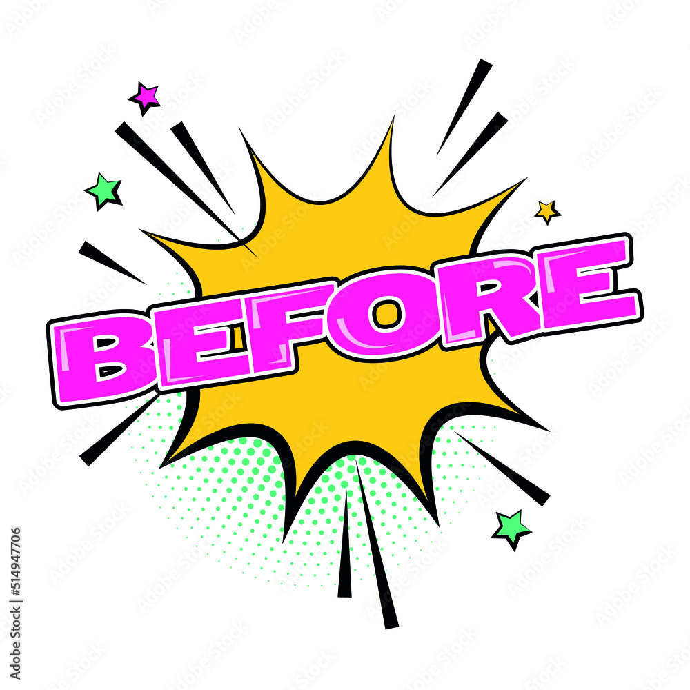 Before isolated white comic text speech bubble. Colored pop art style ...