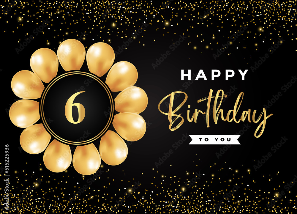 Happy 6th birthday with gold balloon and gold glitter isolated on black ...