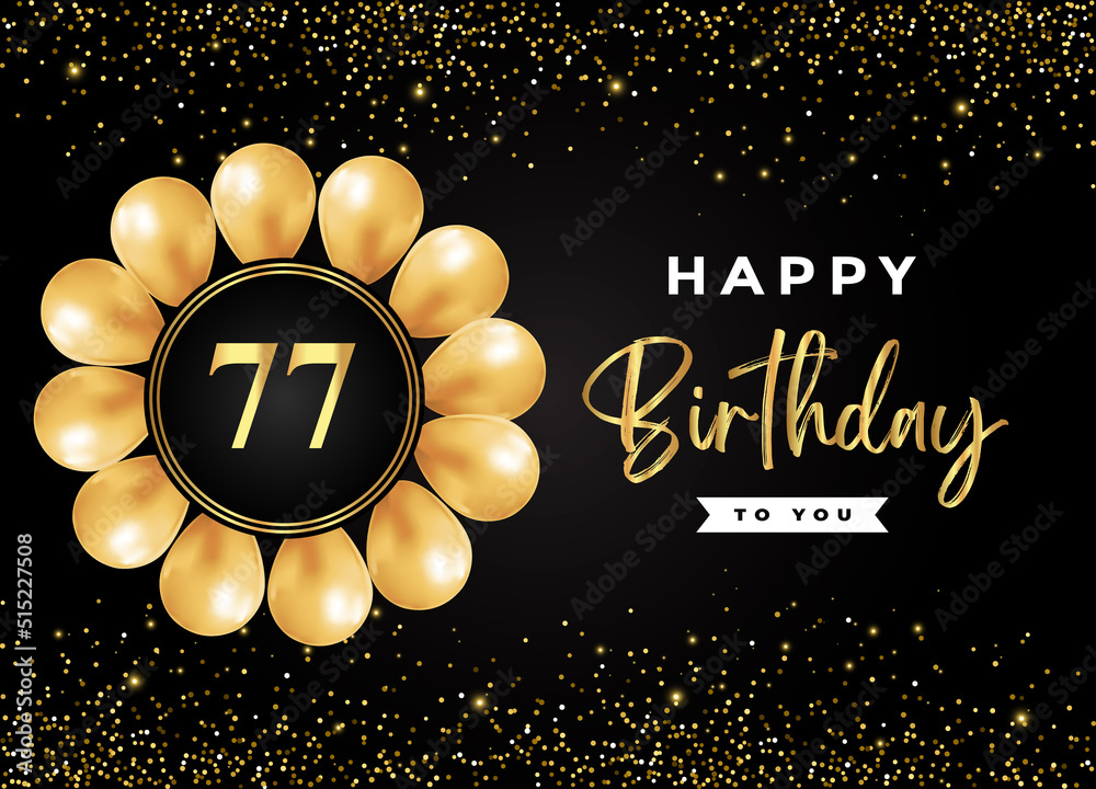 Happy 77th birthday with gold balloon and gold glitter isolated on ...