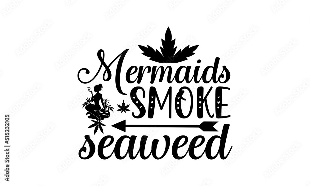 Mermaids smoke seaweed SVG, Weed SVG Bundle, Marijuana SVG Bundle ...