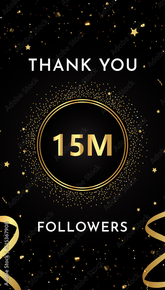 Thank you 15M or 15 million followers with gold glitters and confetti isolated on black ...