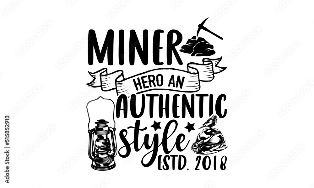 Vetor de Miner Hero An Authentic Style Estd. 2018 - Miner t shirt ...