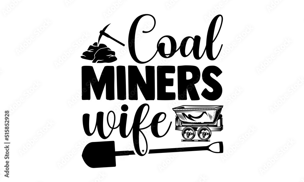 Coal Miners Wife - Miner t shirt design, Funny Quote EPS, Cut File For ...