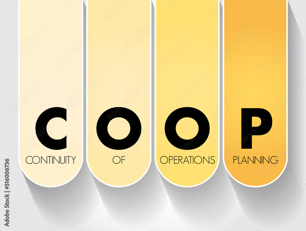 COOP - Continuity Of Operations Planning is a initiative to ensure that ...