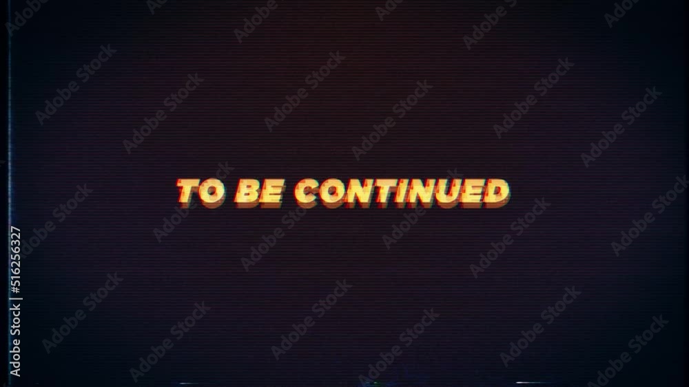 TO BE CONTINUED Retro text effects with glitch VHS background Stock ビデオ ...