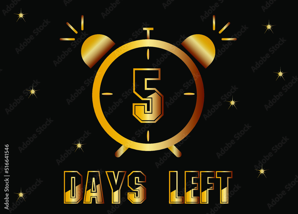 5 days left. Gold clock design for days left. Black isolated background ...