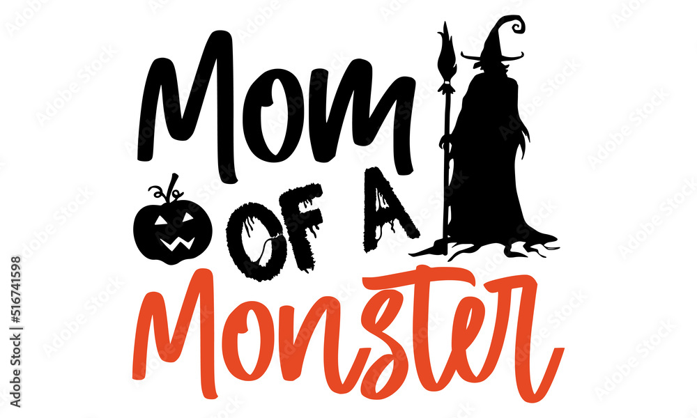 Mom Of A Monster - Halloween t-shirt design, Hand drawn lettering ...