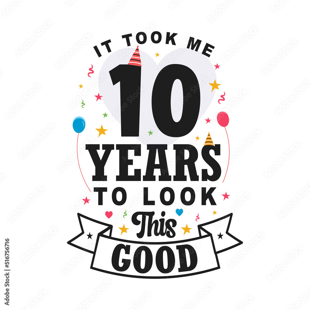It took 10 years to look this good. 10th Birthday and 50th anniversary ...
