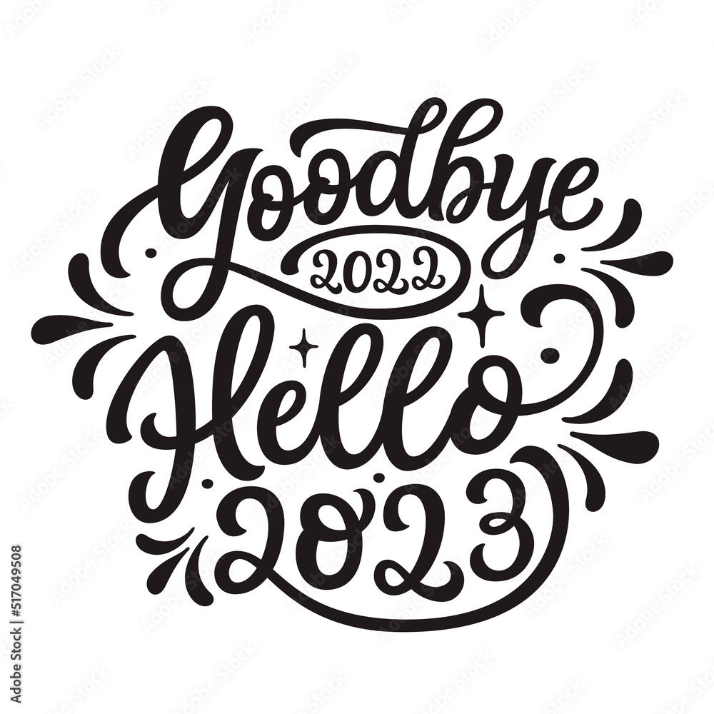 Goodbye 2022 Hello 2023 Hand Lettering Black Text Isolated On White