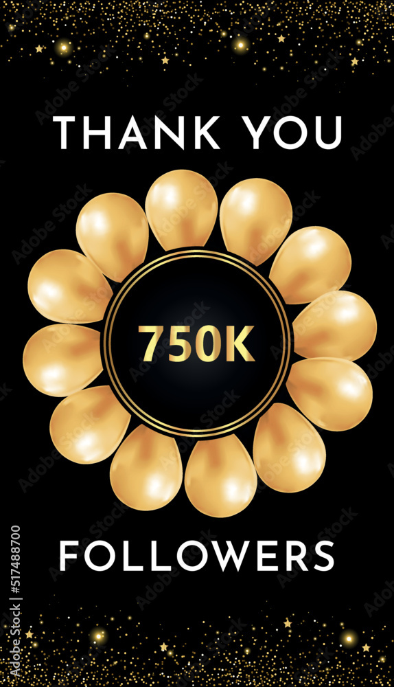 Thank you 750k or 750 thousand followers with gold balloon circle ...