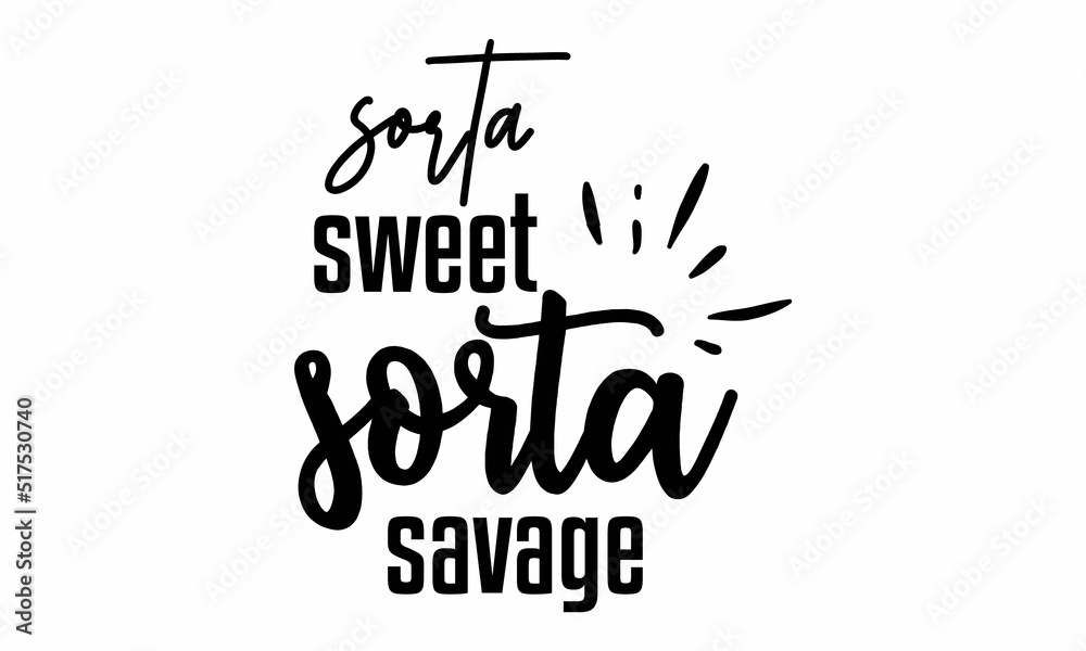 Sorta sweet sorta savage SVG Craft Design. Stock Vector | Adobe Stock